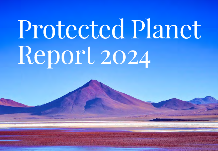 Publication of the "Protected Planet Report 2024" - Coalition internationale corridors de ...